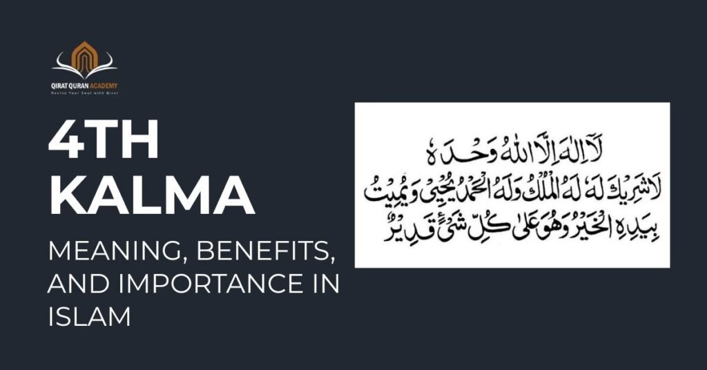 4th Kalma | Meaning, Benefits, and Importance in Islam